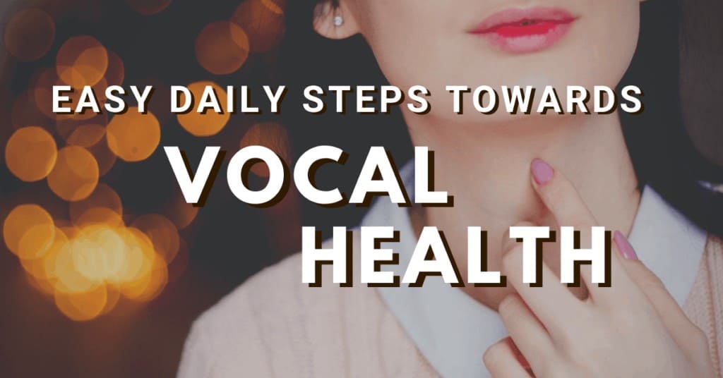 Easy daily steps towards Vocal Health - The Vocal Hub